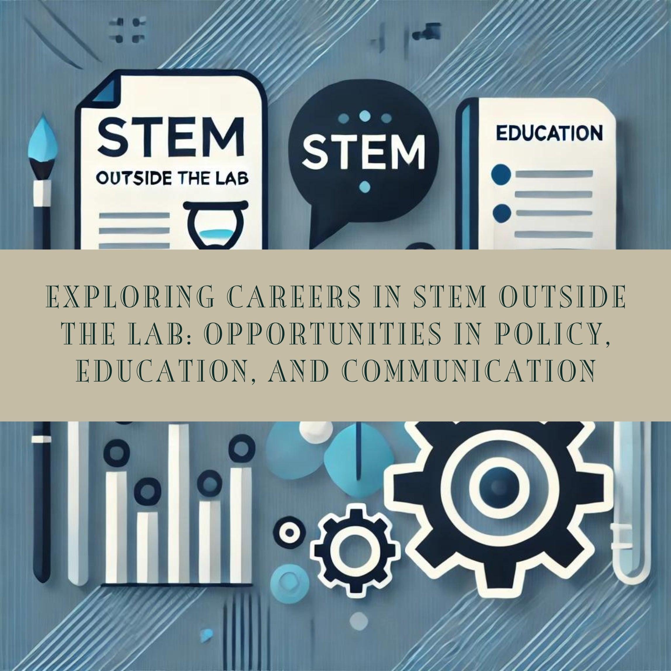 Exploring Careers in STEM Outside the Lab: Opportunities in Policy, Ed ...