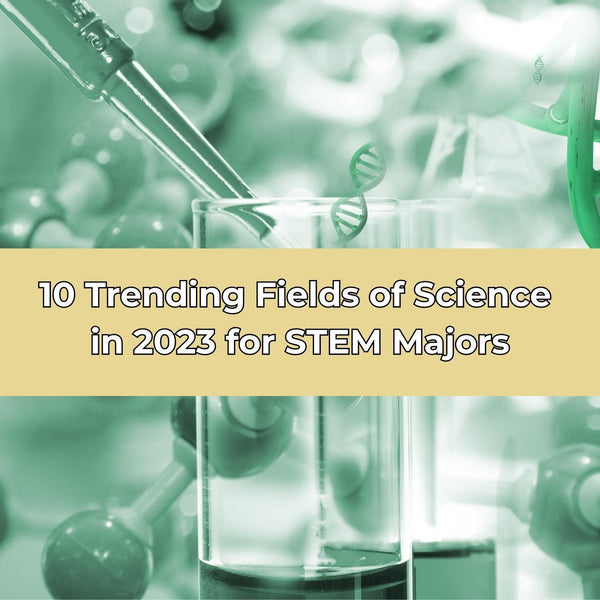 10 Trending Fields of Science in 2023 for STEM Majors – The Calculated ...