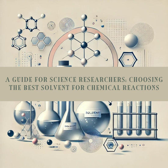 A Guide for Science Researchers: Choosing the Best Solvent for Chemica ...