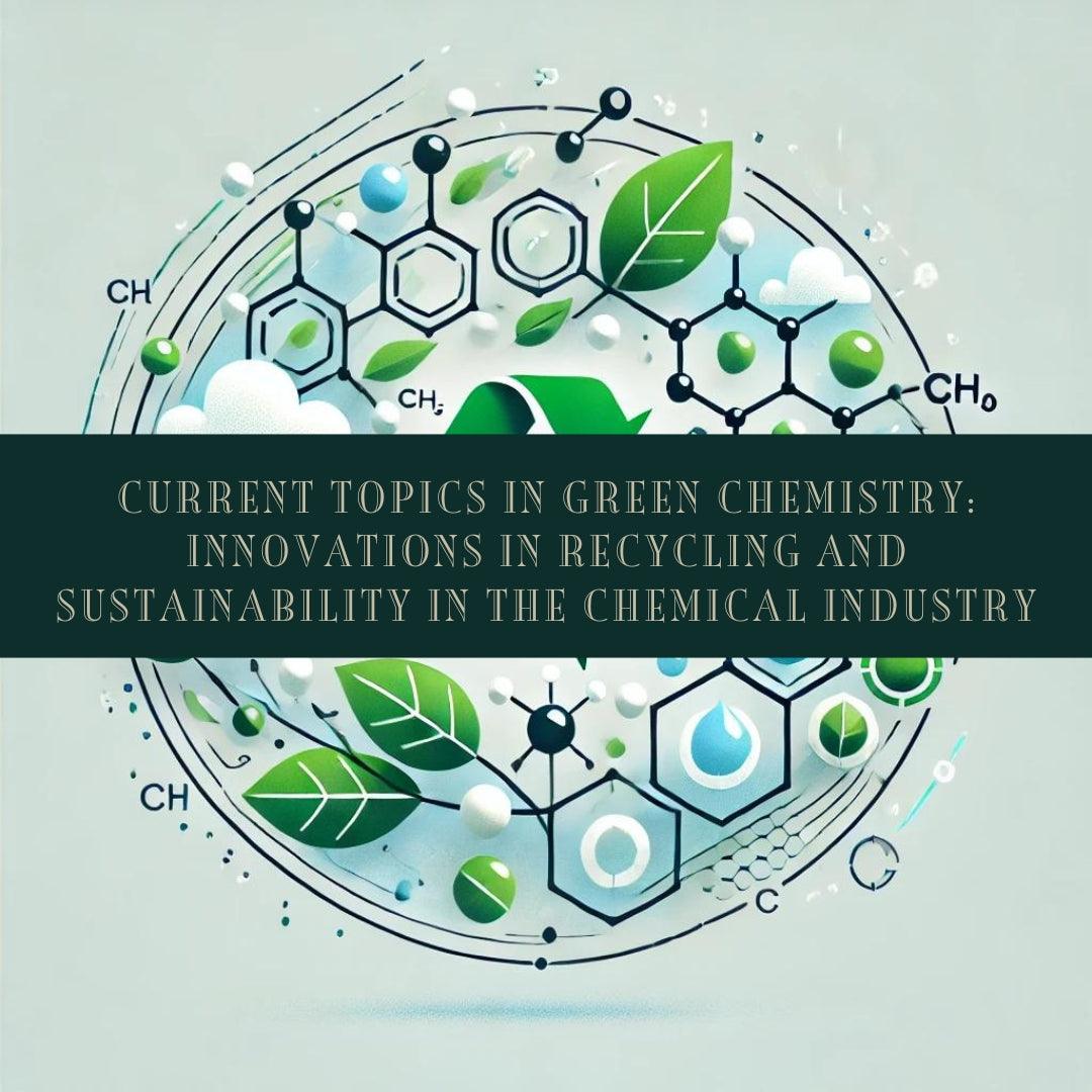 Current Topics in Green Chemistry: Innovations in Recycling and Sustai ...