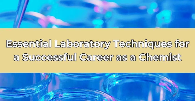 Essential Laboratory Techniques for a Successful Career as a Chemist – The Calculated Chemist