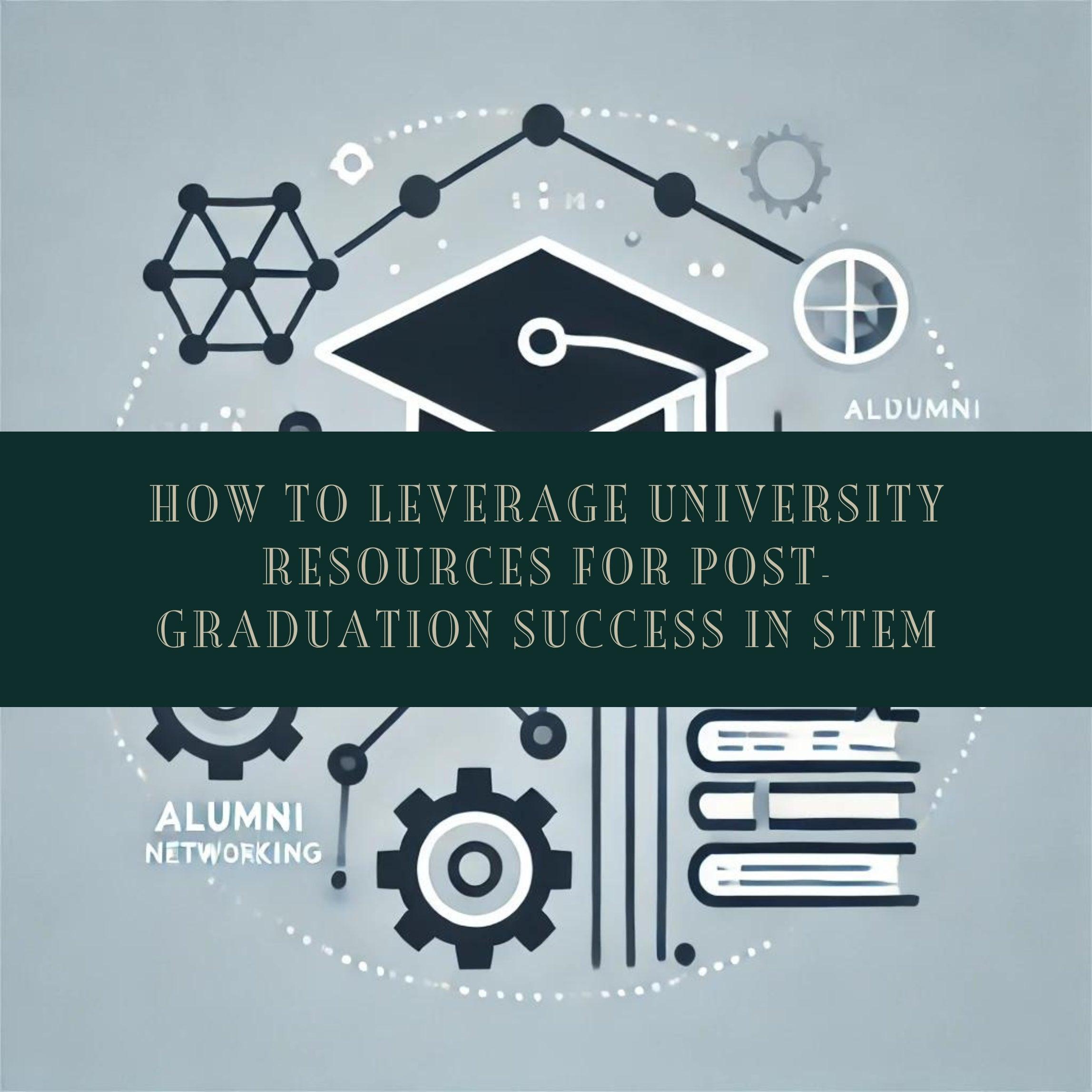 How to Leverage University Resources for Post-Graduation Success in ST ...