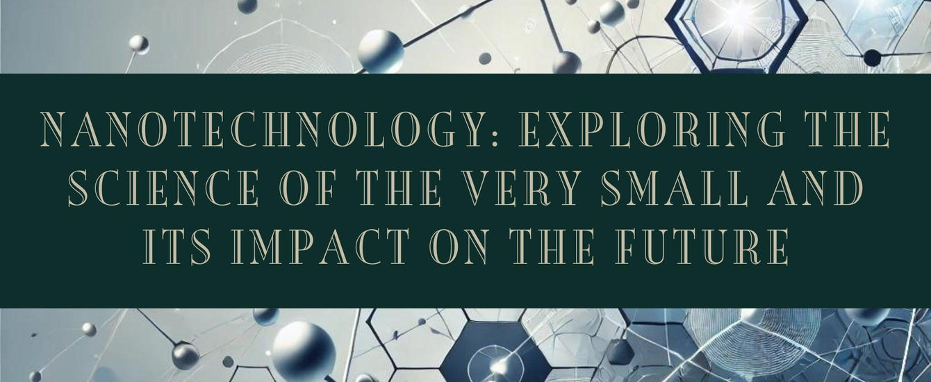 Nanotechnology: Exploring the Science of the Very Small and Its Impact ...
