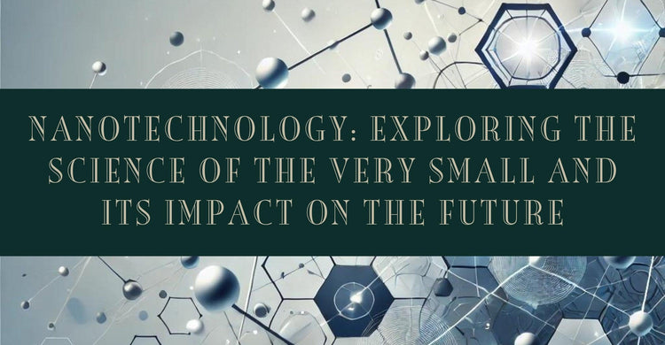 Nanotechnology: Exploring the Science of the Very Small and Its Impact ...