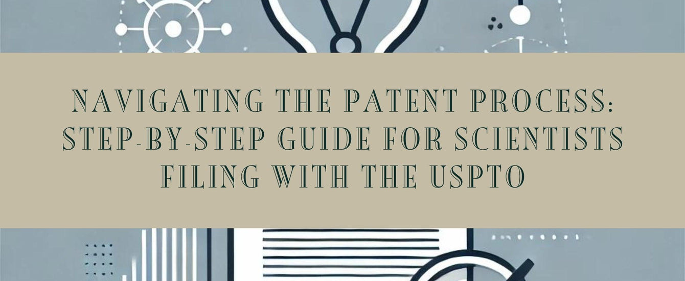 Navigating the Patent Process: Step-by-Step Guide for Scientists Filin ...