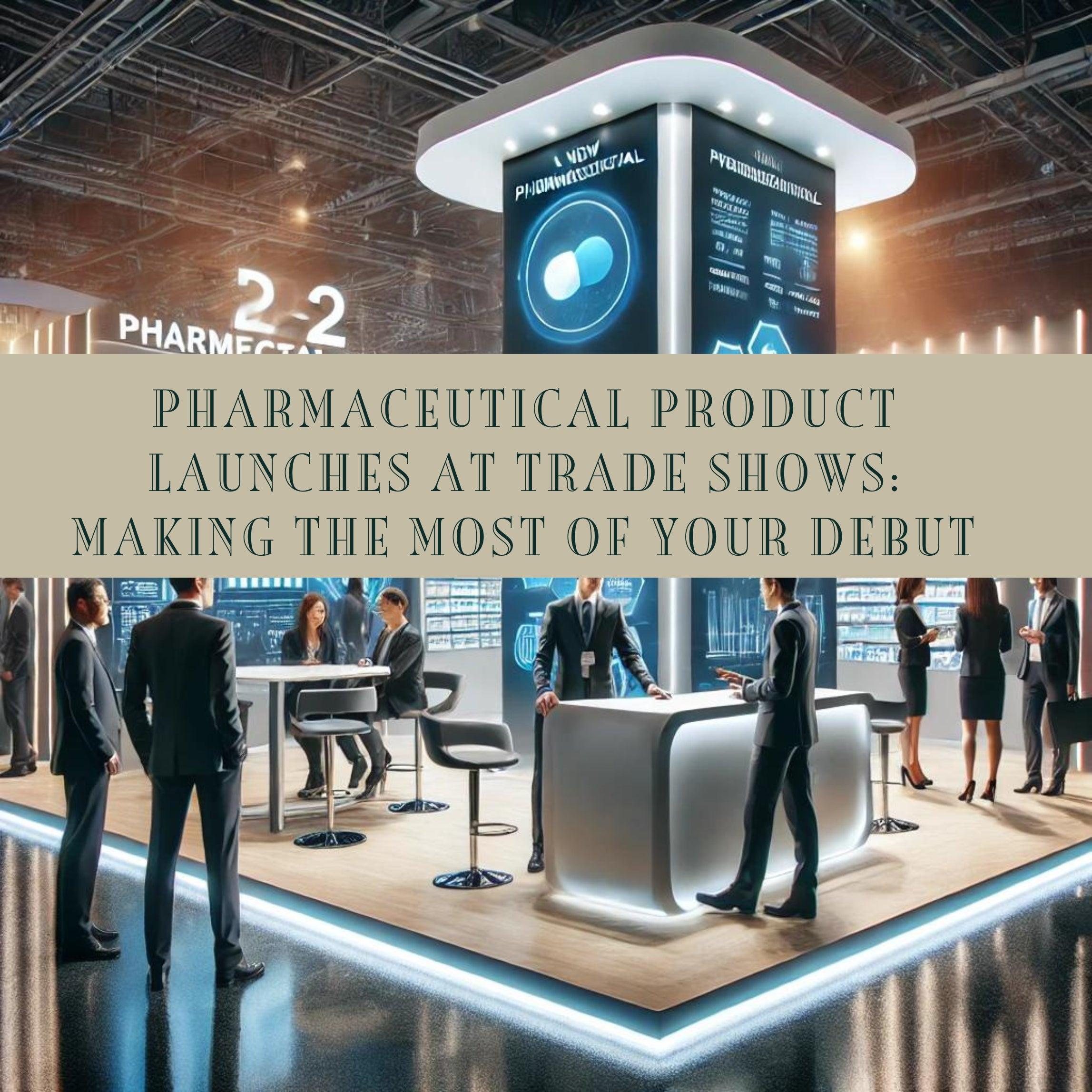 Pharmaceutical Product Launches at Trade Shows: Making the Most of You ...