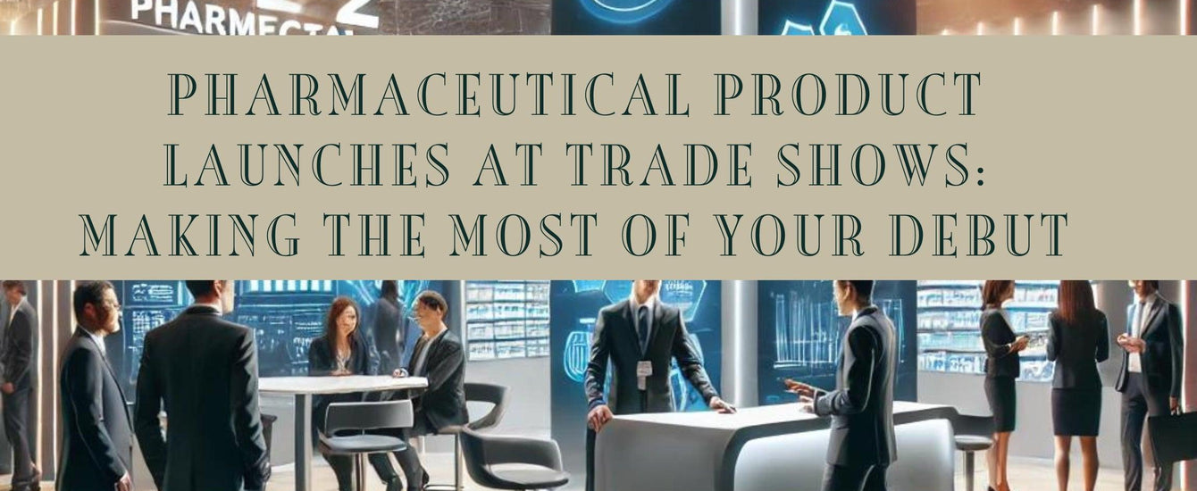 Pharmaceutical Product Launches at Trade Shows: Making the Most of You ...