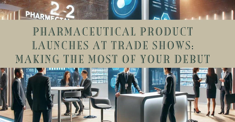 Pharmaceutical Product Launches at Trade Shows: Making the Most of You ...