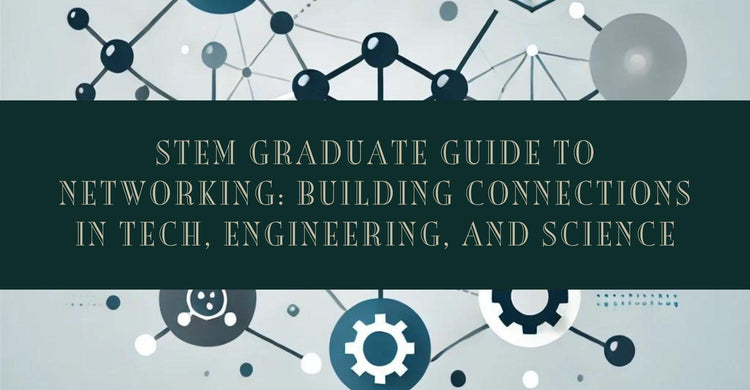 STEM Graduate Guide to Networking: Building Connections in Tech, Engin – The Calculated Chemist