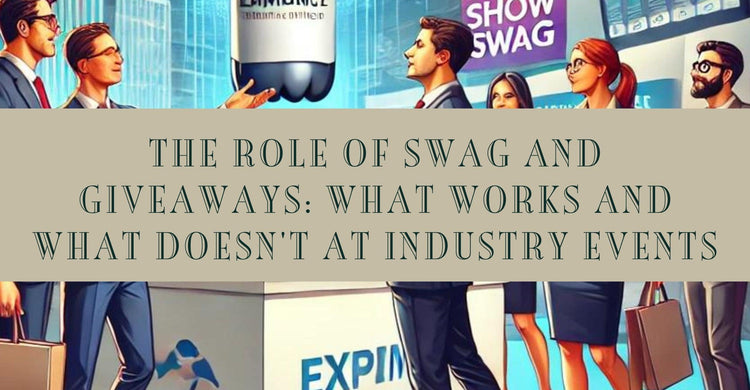 The Role of Swag and Giveaways: What Works and What Doesn't at Industr ...