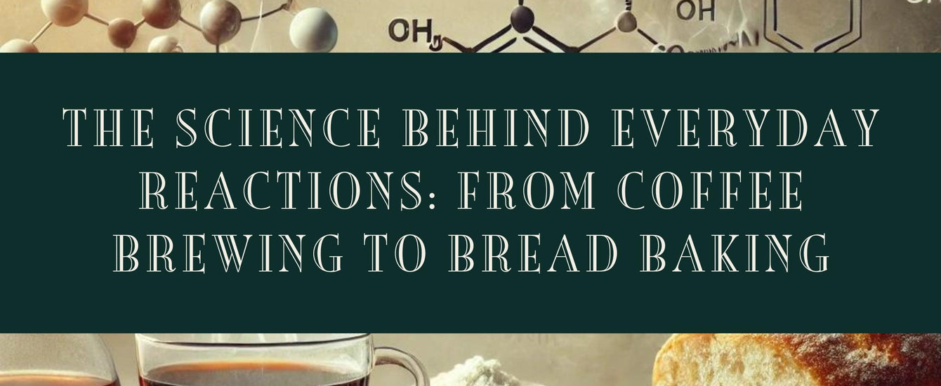 The Science Behind Everyday Reactions: From Coffee Brewing to Bread Ba ...