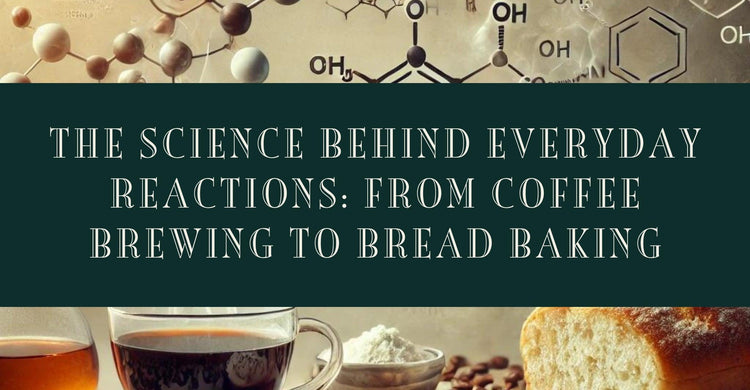 The Science Behind Everyday Reactions: From Coffee Brewing to Bread Ba ...