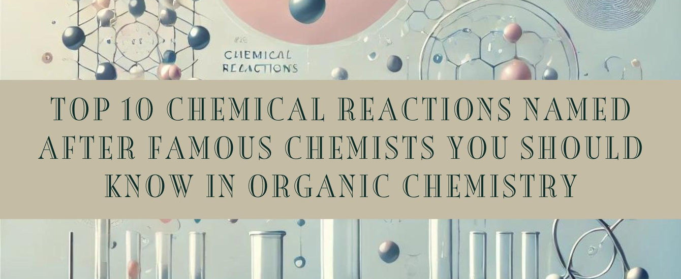 Top 10 Chemical Reactions Named After Famous Chemists You Should Know ...