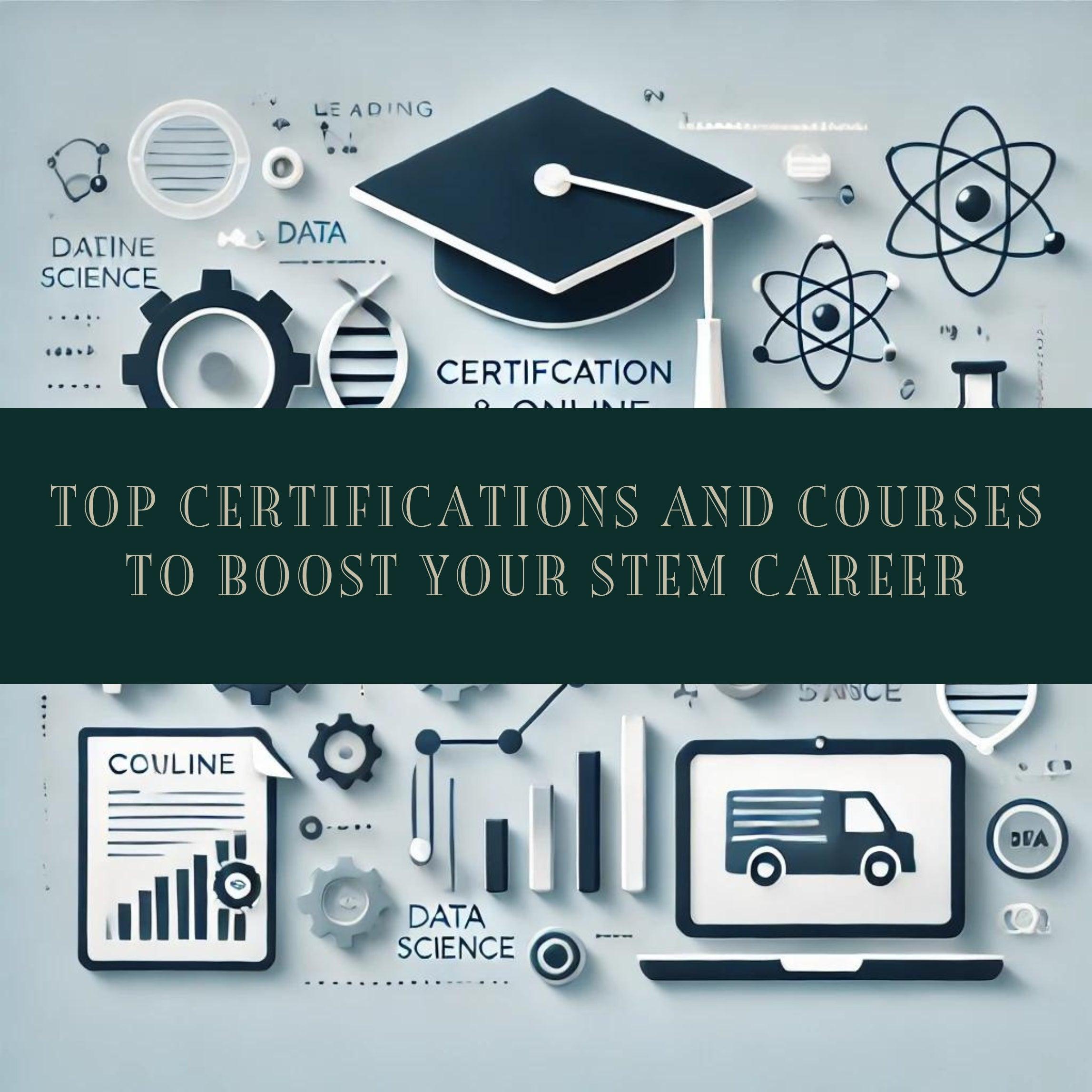 Top Certifications and Courses to Boost Your STEM Career – The ...